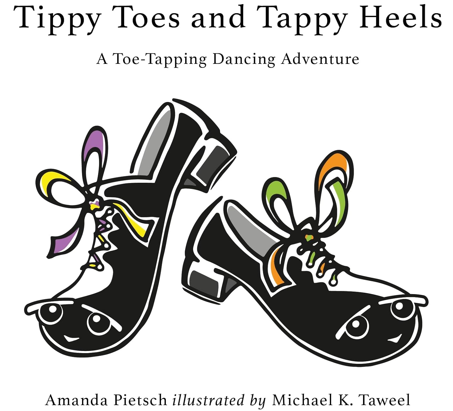 Tippy Toes and Tappy Heels: A Toe-Tapping Dancing Adventure by Amanda ...