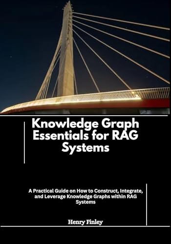 Knowledge Graph Essentials for RAG Systems: A Practical Guide on How to ...