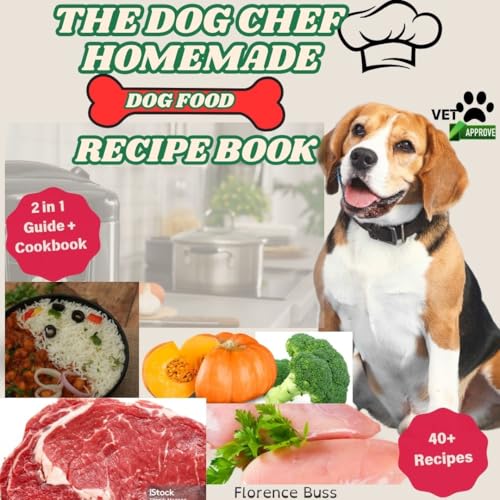 The Doggy Chef: Homemade Dog Food Recipes Book: Your All-in-One Guide ...