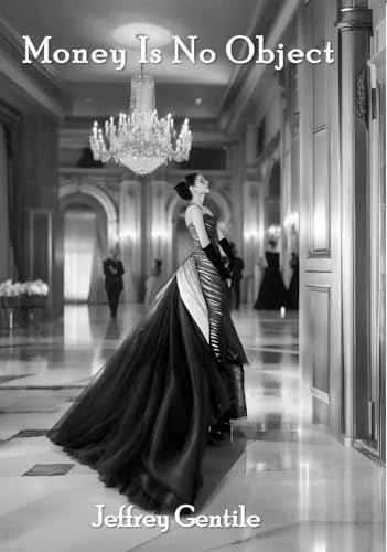 Money Is No Object by Jeffrey Gentile | Goodreads