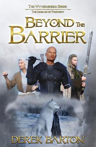 The Lineage of Prophecy: Beyond The Barrier by Derek Barton | Goodreads