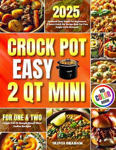 2 Qt Mini Crockpot Cookbook Easy Meals for Beginners 2025: 2 Quart ...