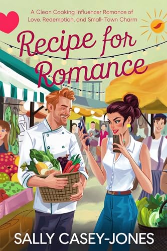 Recipe for Romance: A Clean Cooking Influencer Romance of Love ...
