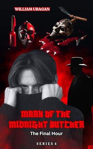 Mark of the Midnight Butcher S4: The Final Hour by William Ubagan ...