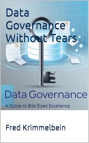 Data Governance Without Tears: A Guide to Bite Sized Excellence by Fred ...