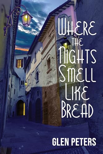 Where the Nights Smell Like Bread by Glen Peters | Goodreads