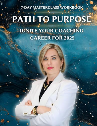 Path to Purpose: Ignite Your Coaching Career for 2025: 7-Day Workshop ...