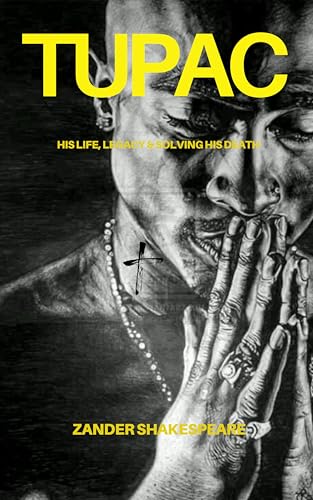 TUPAC: His Life, Legacy & Solving his Death by Zander Shakespeare ...