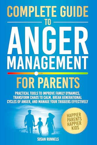Complete Guide to Anger Management for Parents: Practical Tools to ...