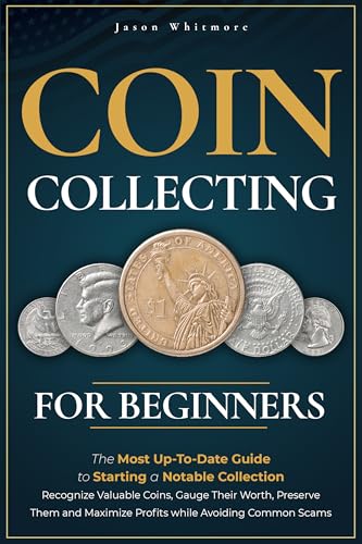 Coin Collecting for Beginners: The Most Up-To-Date Guide to Starting a ...