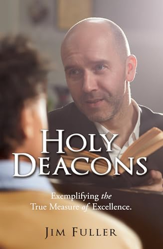 Holy Deacons: Exemplifying the True Measure of Excellence. by Jim ...