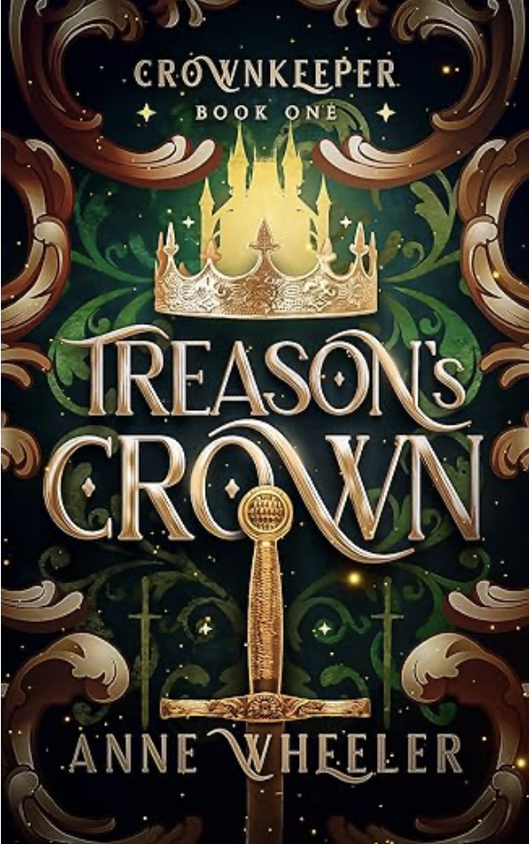 Treason's Crown (Crownkeeper #1) by Anne Wheeler | Goodreads