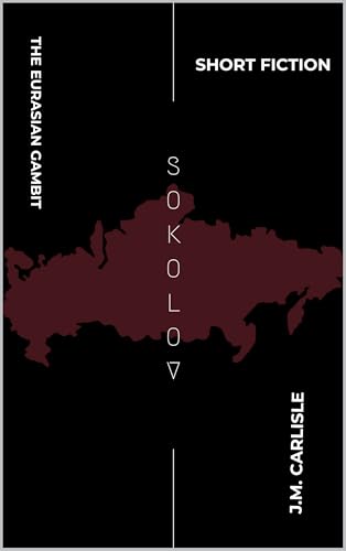 Sokolov: The Eurasian Gambit by J.H.M. Carlisle | Goodreads
