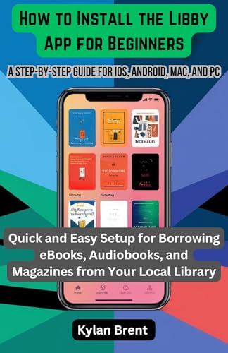 How to Install the Libby App for Beginners: A Step-by-Step Guide for iOS, Android, Mac, and PC ...