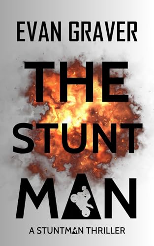 The Stuntman: A Stuntman Thriller by Evan Graver | Goodreads