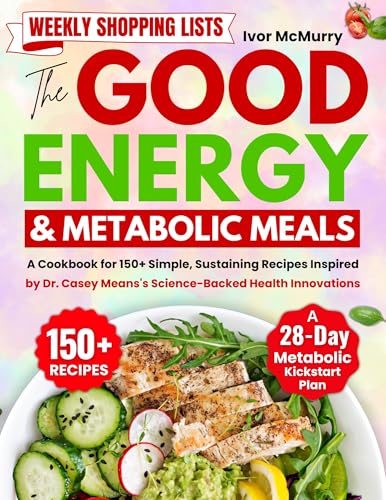 The Good Energy & Metabolic Meals: A Cookbook for 150+ Simple ...