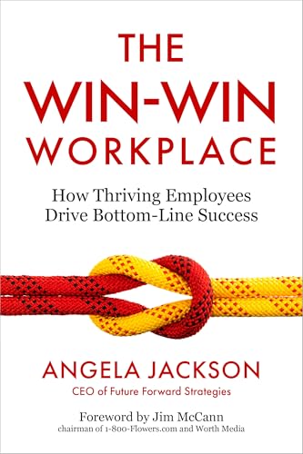 The Win-Win Workplace: How Thriving Employees Drive Bottom-Line Success ...