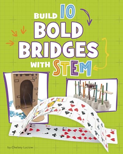 Build 10 Bold Bridges with STEM by Chelsey Luciow | Goodreads
