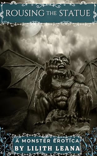 Rousing the Statue: A Monster Erotica by Lilith Leana | Goodreads
