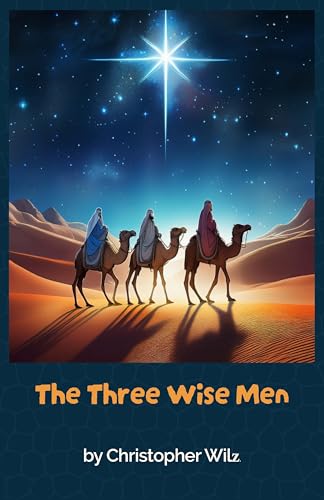The Three Wise Men by Christopher Wilz | Goodreads
