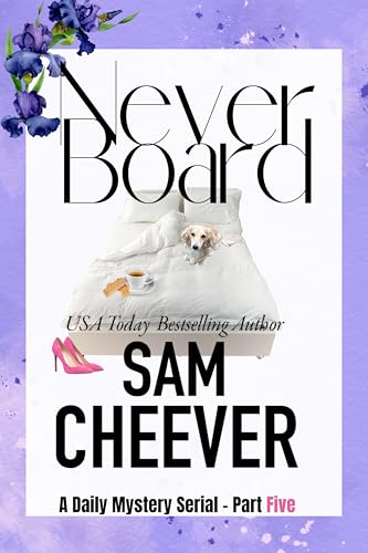 Never Board Part Five: A Daily Mystery Serial by Sam Cheever | Goodreads