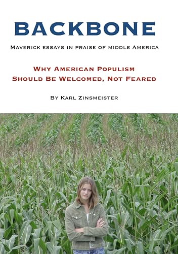 BACKBONE: Maverick essays in praise of middle America: Why American ...