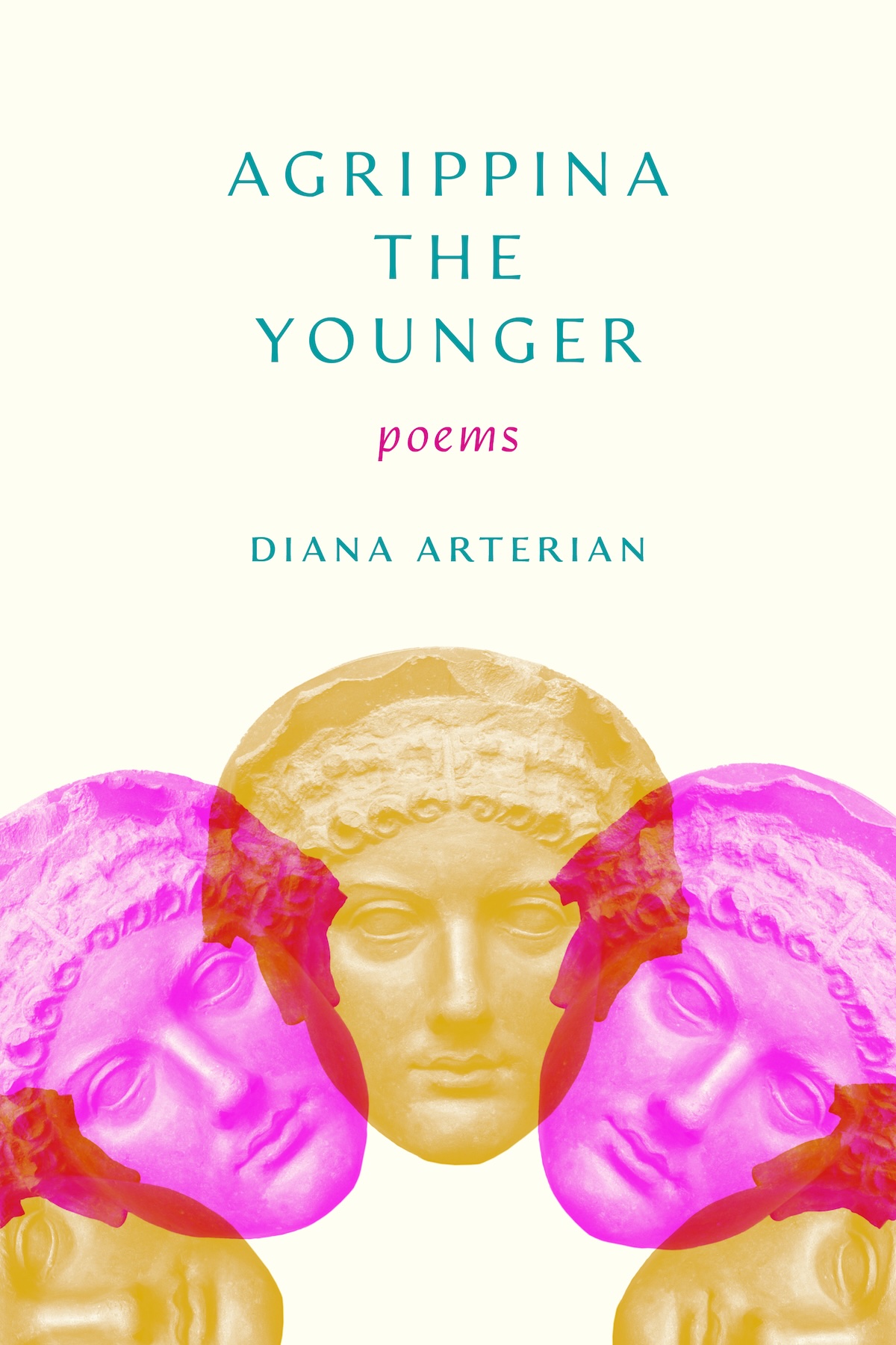 Agrippina the Younger: Poems by Diana Arterian | Goodreads