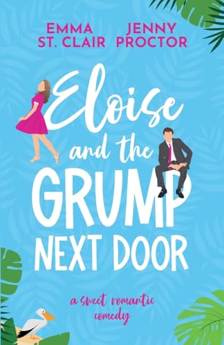 Eloise and the Grump Next Door: A Sweet Romantic Comedy by Jenny ...