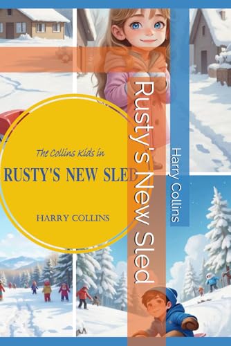 Rusty's New Sled (The Collins Kids) by Harry Collins | Goodreads