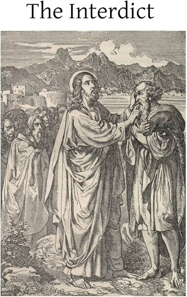 The Interdict: Its History and its Operation, with special attention to ...