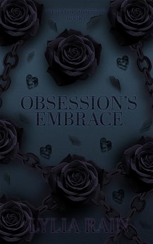 Obsession's Embrace (Chains of Obsession Book 1) by Lylia Rain | Goodreads