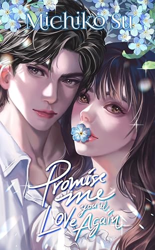 Promise Me You'll Love Again (Promise Me, #1) by Michiko Su | Goodreads