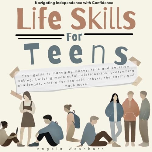 Life Skills for Teens: Navigating Independence with Confidence by ...