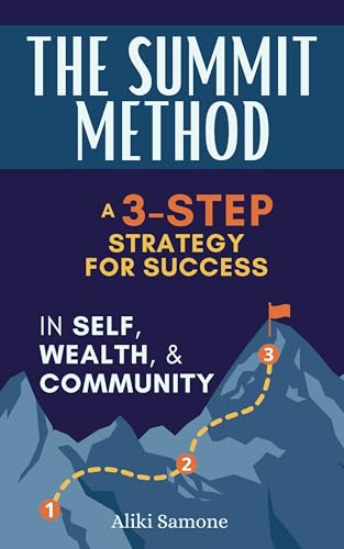 The Summit Method: A 3-Step Strategy for Success in Self, Wealth, & Community by Aliki Samone ...