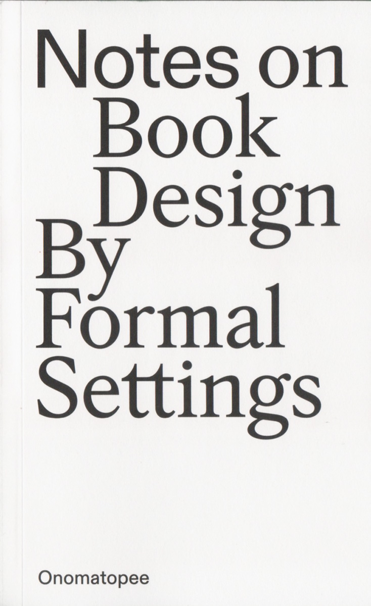 Notes On Book Design by Formal Settings by Amanda-Li Kollberg | Goodreads