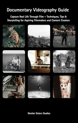 Documentary Videography Guide: Capture Real Life Through Film ...