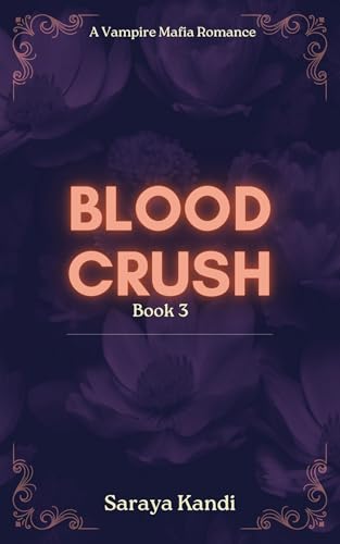 Blood Crush: Book 3: A Vampire Mafia Romance by Saraya Kandi | Goodreads
