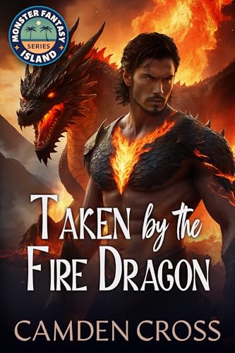 Taken By The Fire Dragon: Fated Mates Monster Romance by Camden Cross ...