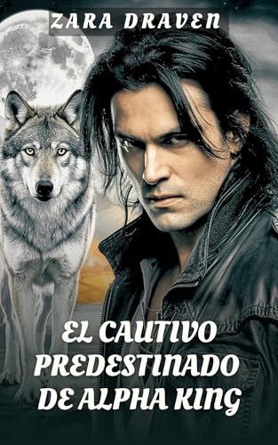El Cautivo Predestinado de Alpha King: Un Romance Paranormal con un ...