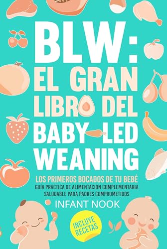 BLW: El gran libro del Baby-Led Weaning | : Los primeros bocados de tu bebé: Guía práctica para ...
