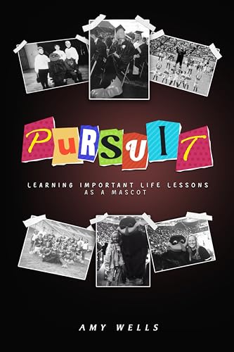 Pursuit Learning Important Life Lessons As a Mascot by Amy Wells ...
