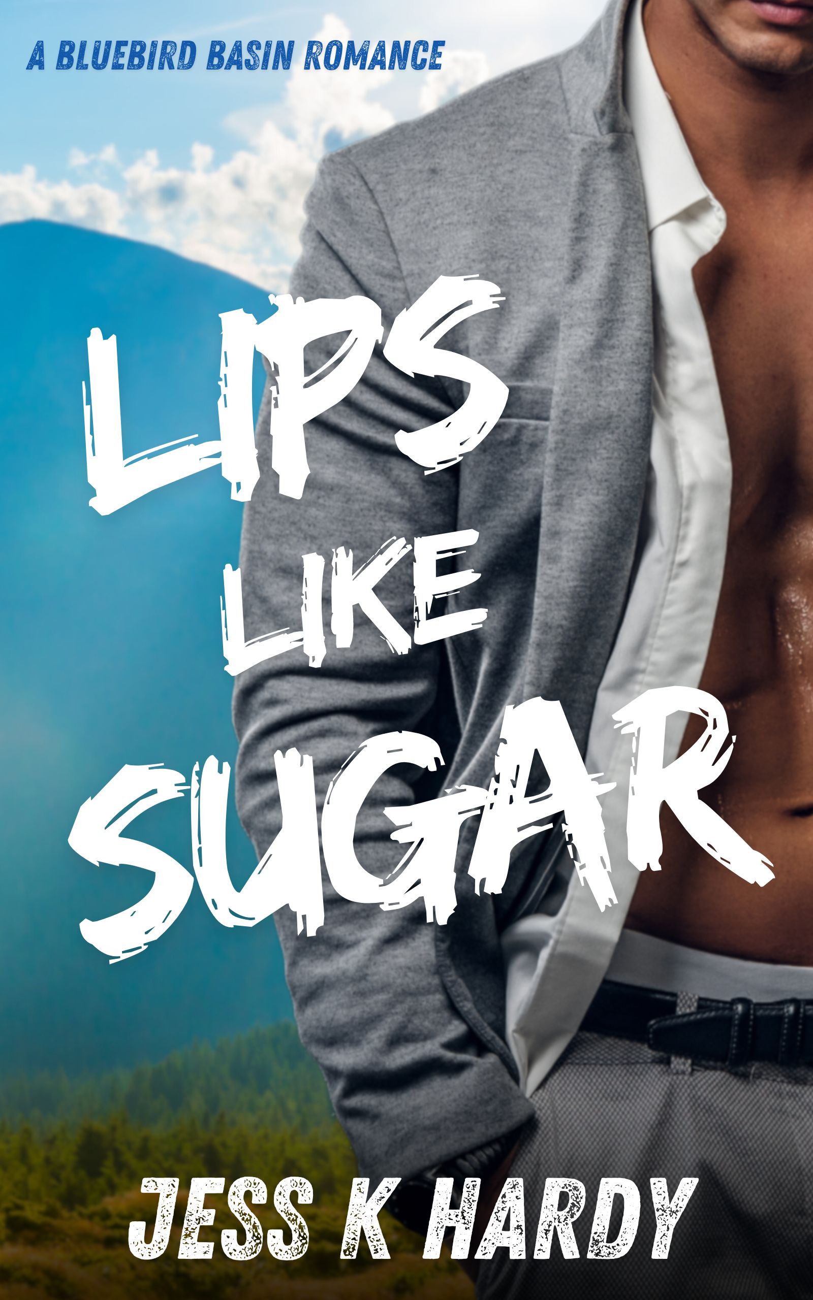 Lips Like Sugar (Bluebird Basin, #2) by Jess K. Hardy | Goodreads