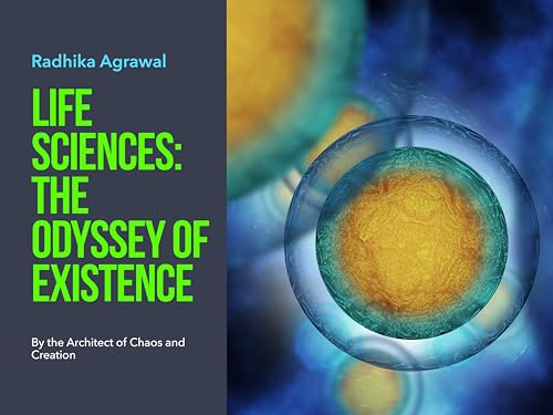 Life Sciences: The Odyssey of Existence by Radhika Agrawal | Goodreads