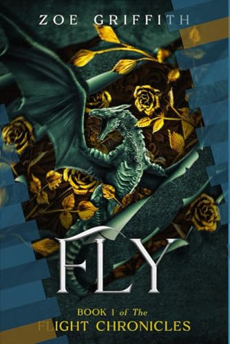 Fly: Book 1 of the Flight Chronicles by Zoe Griffith | Goodreads