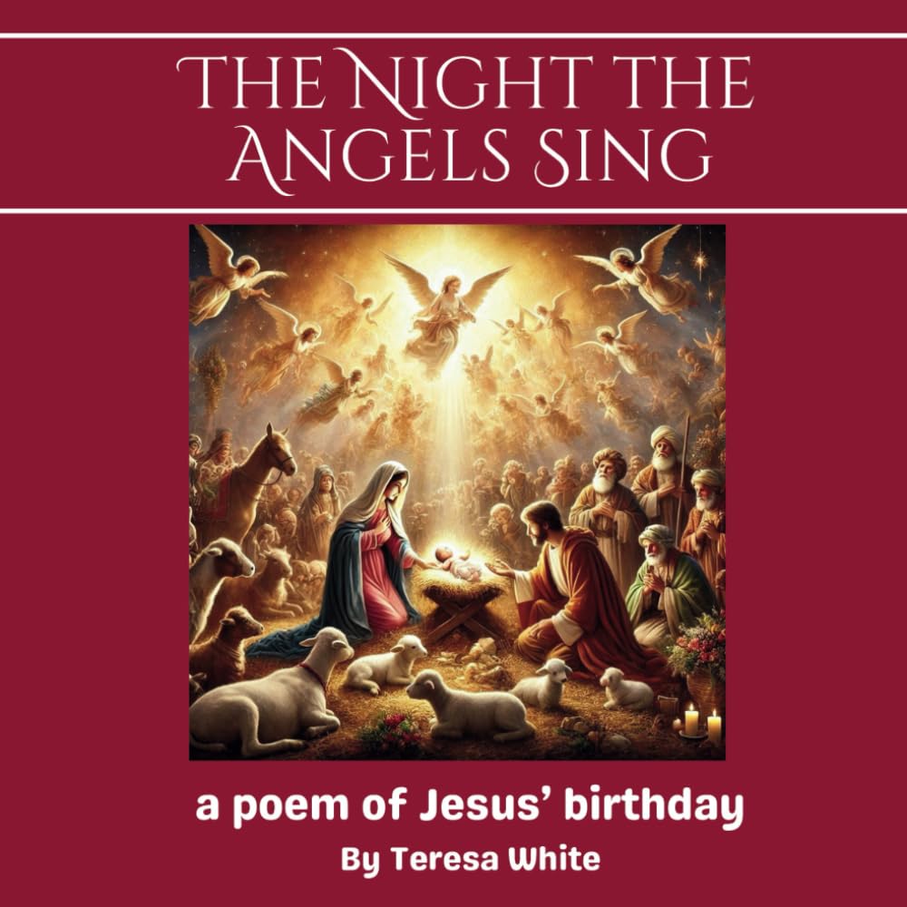 Night the Angels Sing: a poem of Jesus' birthday, The by Teresa White ...