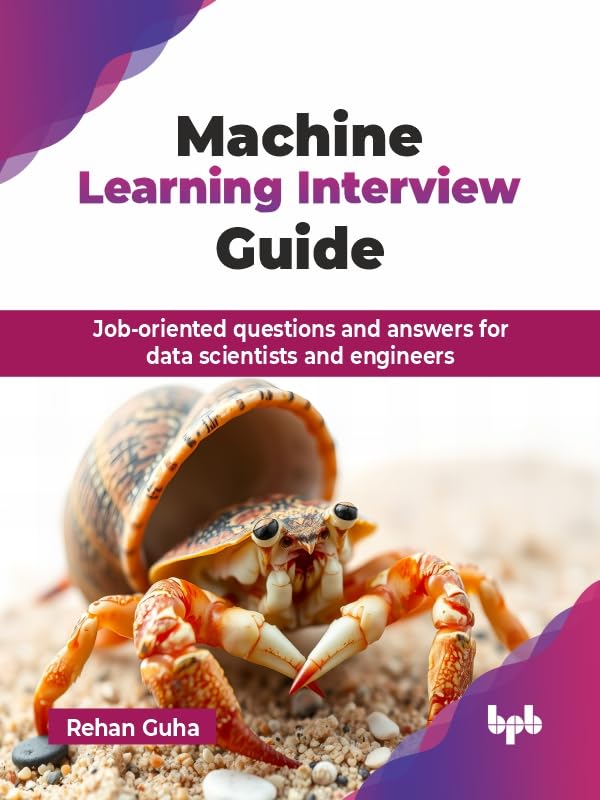 Machine Learning Interview Guide: Job-oriented questions and answers for data scientists and ...