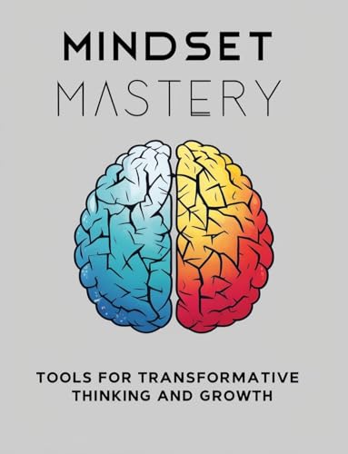 Mindset Mastery: Tools for Transformative Thinking and Growth by SOHAN LAL KUMAWAT | Goodreads