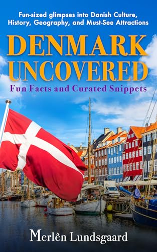 Denmark Uncovered: Fun Facts and Curated Snippets: Fun-sized glimpses ...