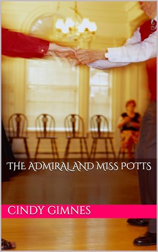 The Admiral and Miss Potts by Cindy Gimnes | Goodreads