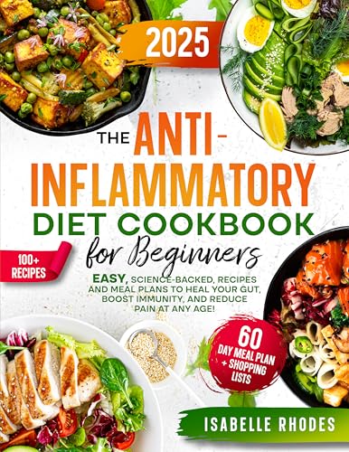 The Anti-Inflammatory Diet Cookbook for Beginners: Super Easy, Science-Backed, Recipes and Meal ...